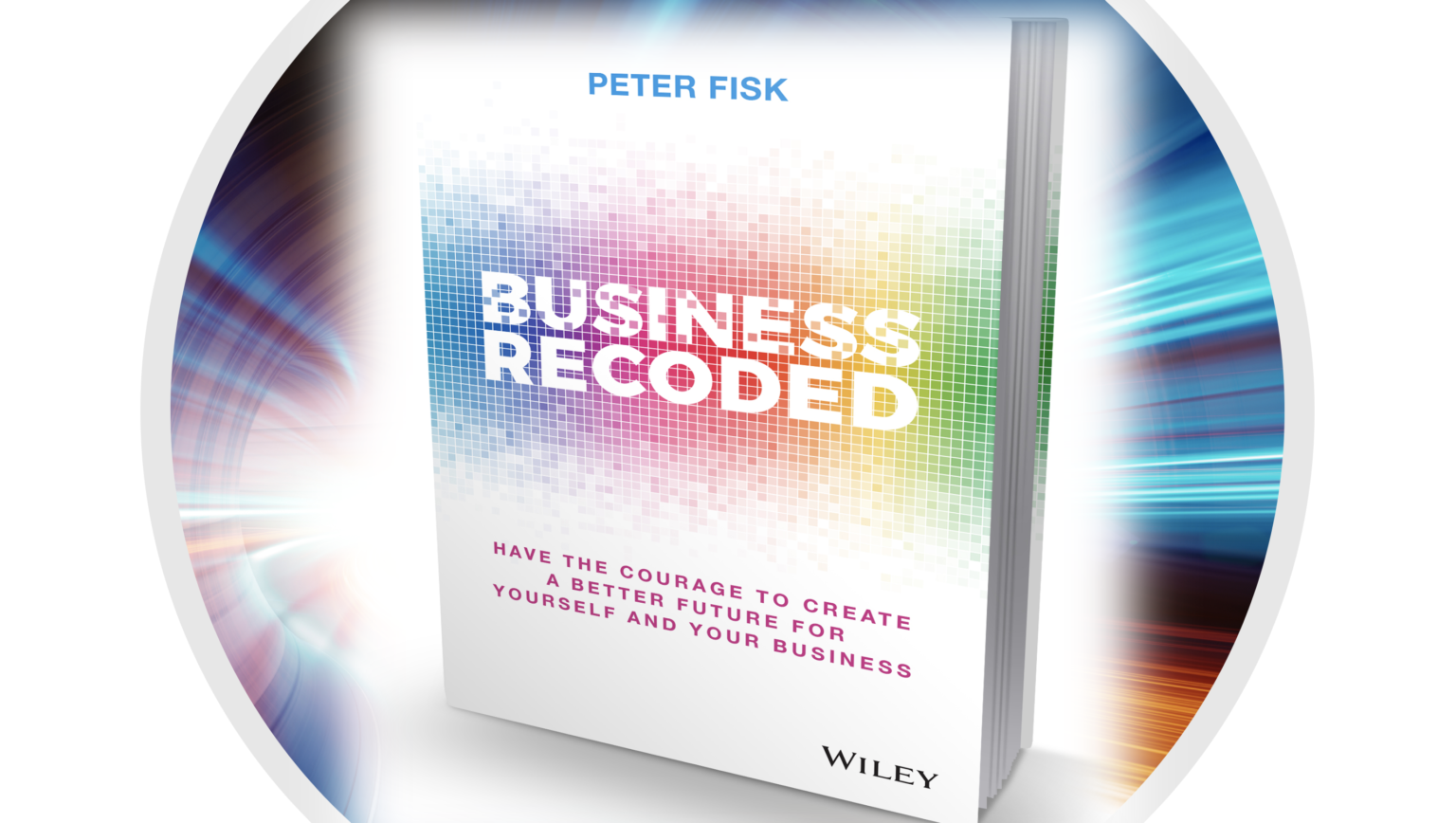 Business Recoded: Free sample of Peter Fisk's new book - Peter Fisk